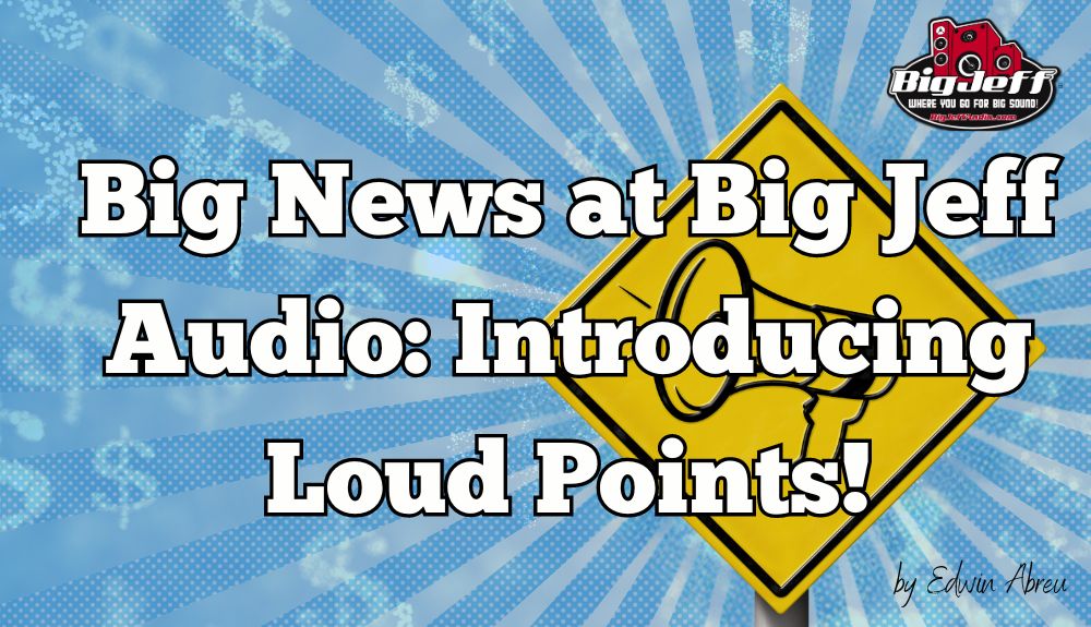 Big News at Big Jeff Audio: Introducing Loud Points! — Big Jeff Online Inc